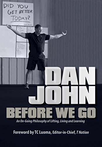 Before We Go: An On-Going Philosophy of Lifting, Living and Learning by ...