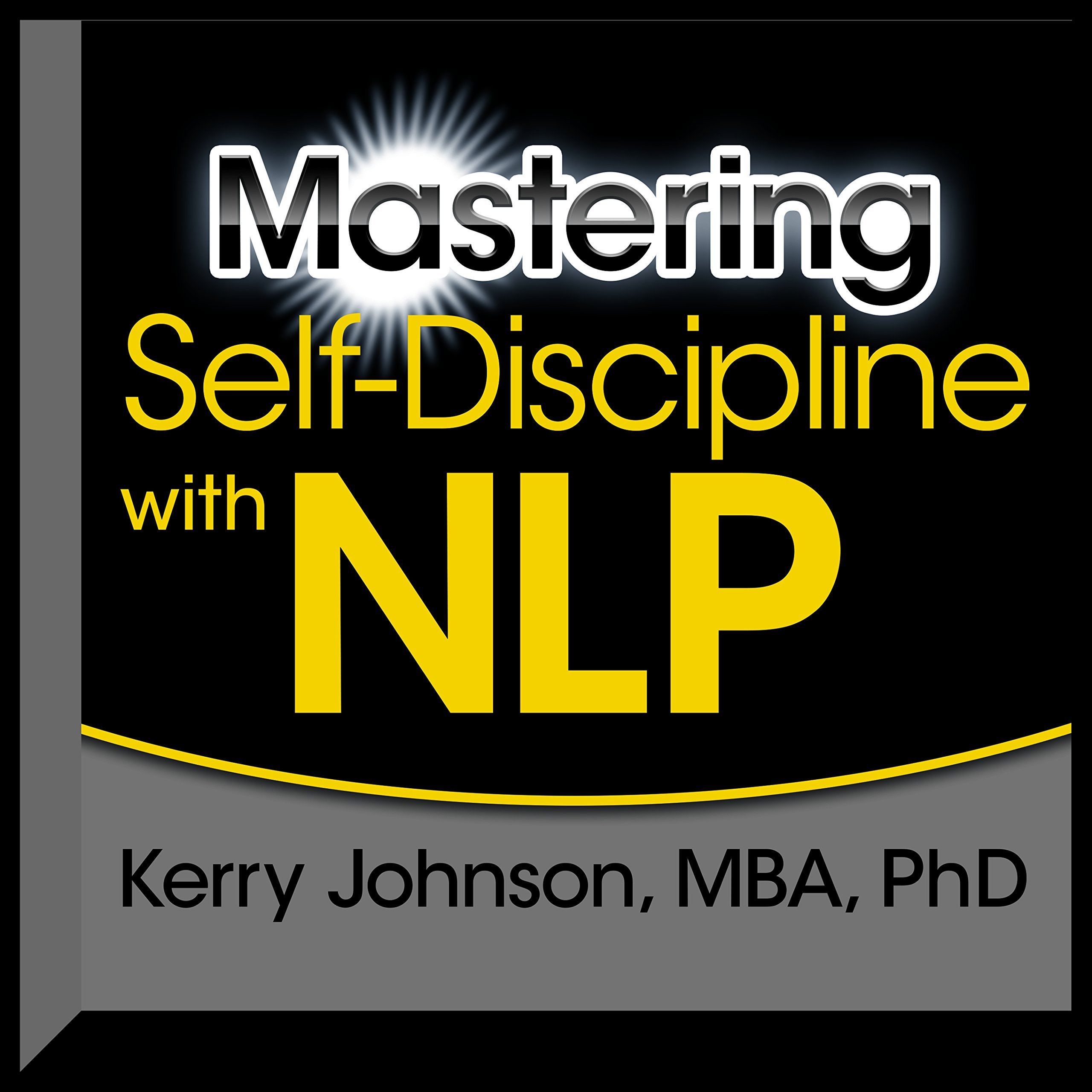 Mastering Self-Discipline with NLP by Kerry L. Johnson | Goodreads