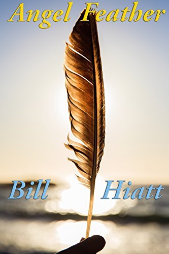 Angel Feather (Spell Weaver Additions, #2) by Bill Hiatt | Goodreads