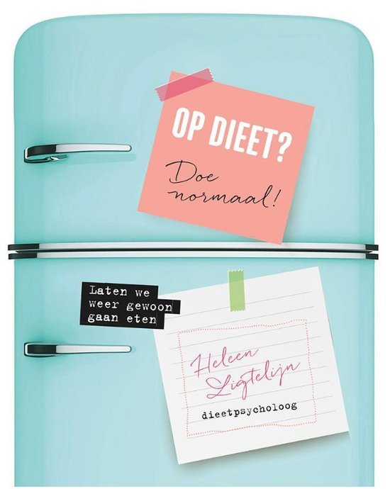 Op dieet? Doe normaal! by Heleen Ligtelijn | Goodreads