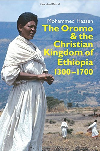 The Oromo and the Christian Kingdom of Ethiopia: 1300-1700 by Mohammed ...