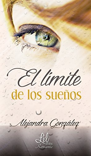 El límite de los sueños (Spanish Edition) by Alejandra González | Goodreads