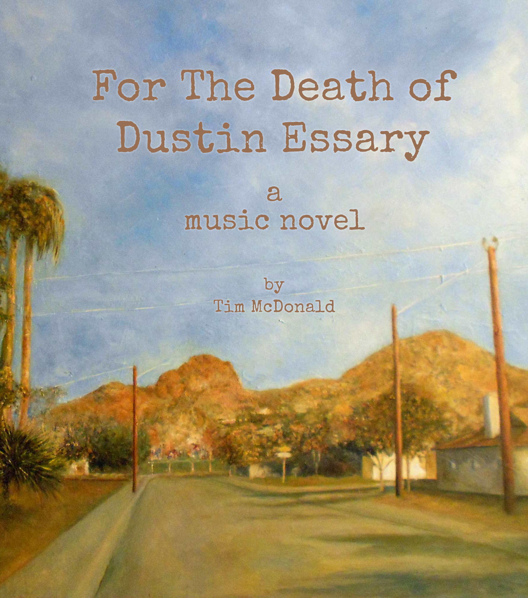 For the Death of Dustin Essary: a music novel by Tim McDonald | Goodreads
