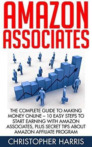 Amazon Associates: The Complete Guide To Making Money Online – 10 Easy ...