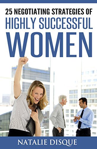 25 Negotiating Strategies of Highly Successful Women by Natalie Disque ...