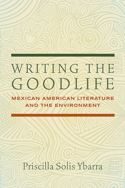Writing the Goodlife: Mexican American Literature and the Environment ...