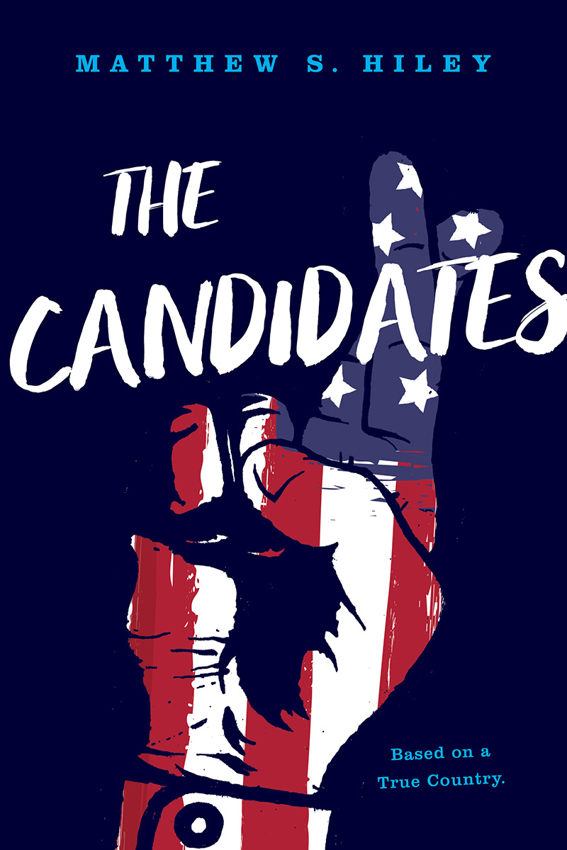 The Candidates: Based on a True Country by Matthew S. Hiley | Goodreads