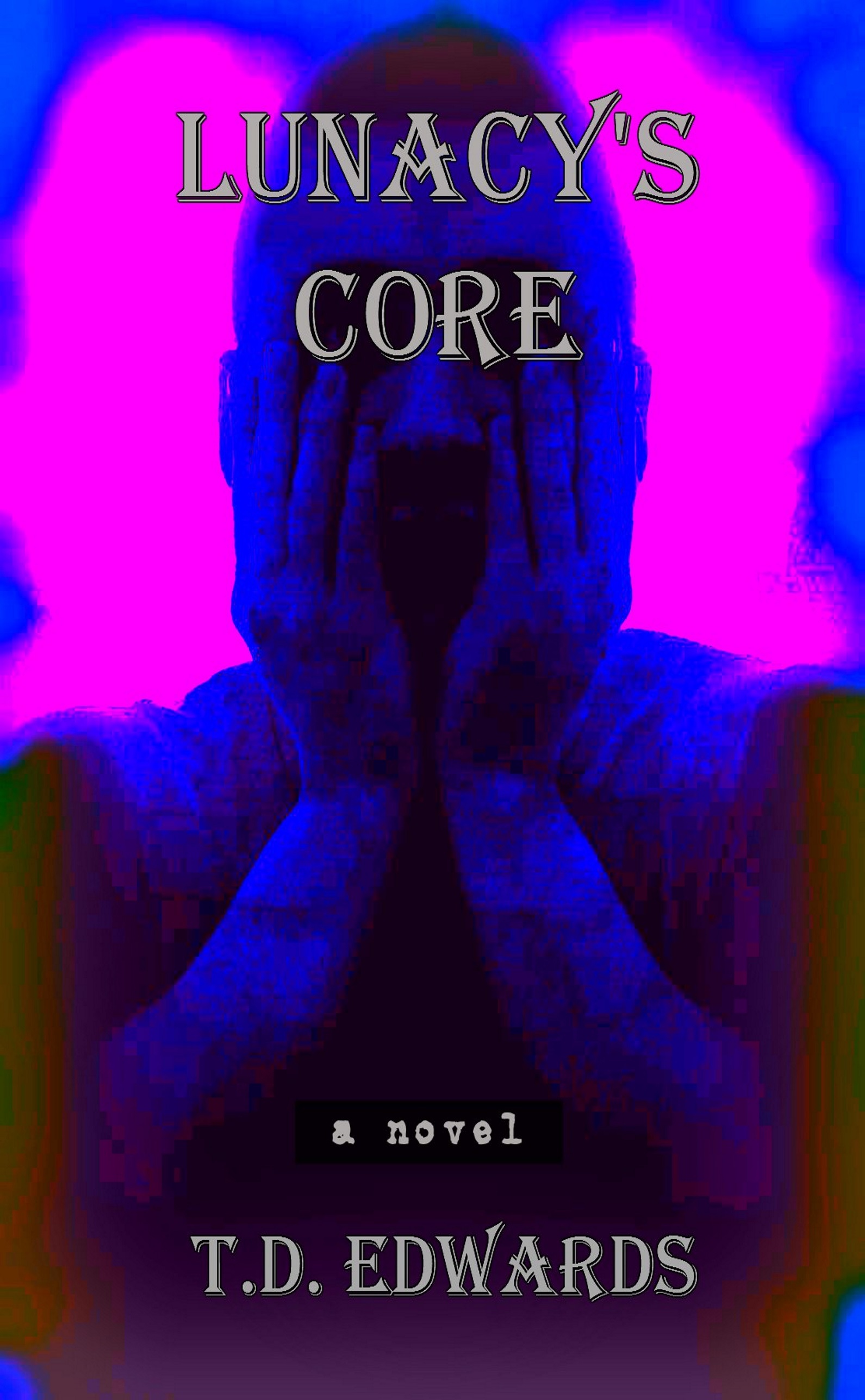 Lunacy's Core (#1) by T.D. Edwards | Goodreads