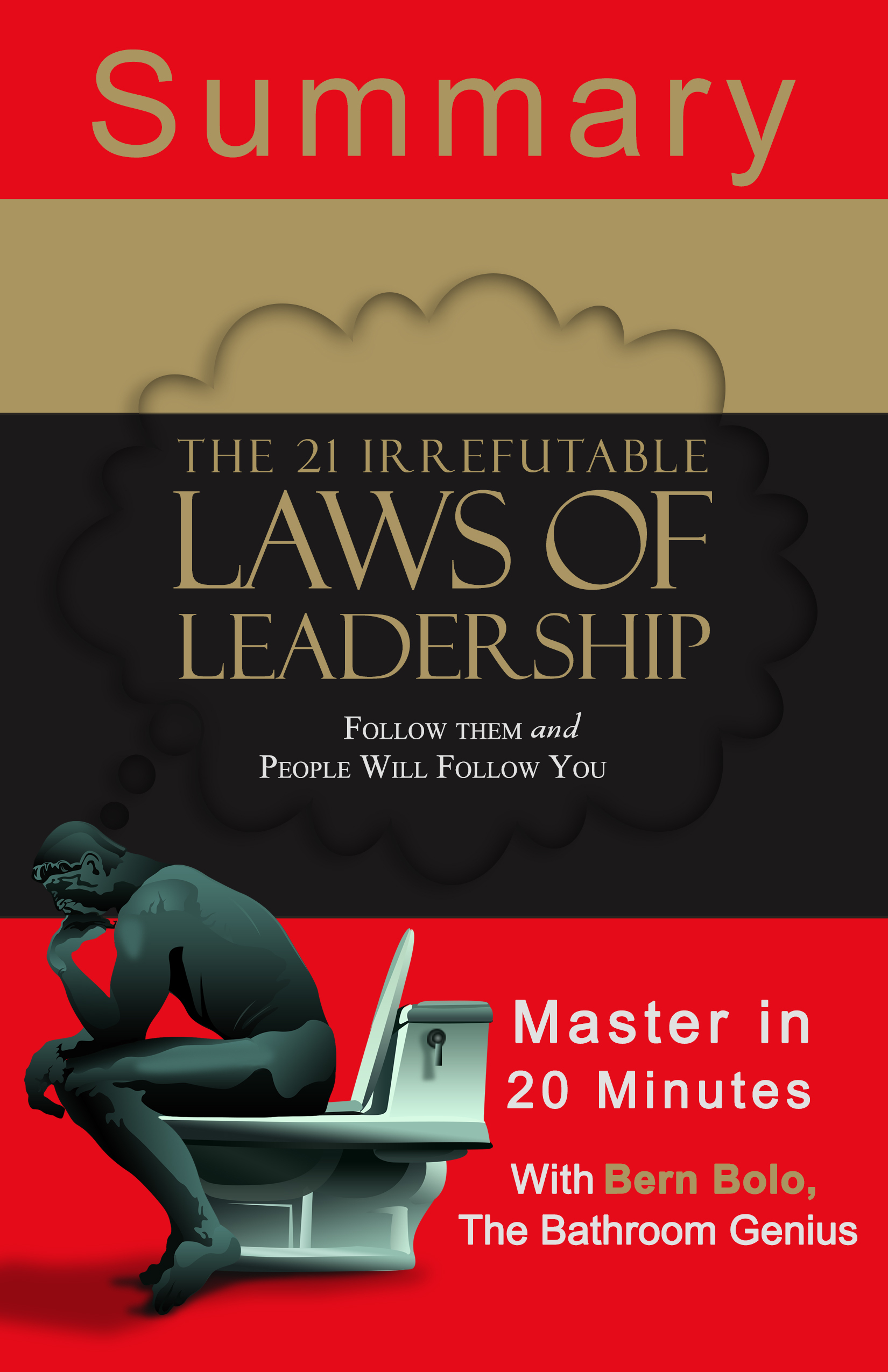 A 20-Minute Summary Of The 21 Irrefutable Laws of Leadership: by John C ...