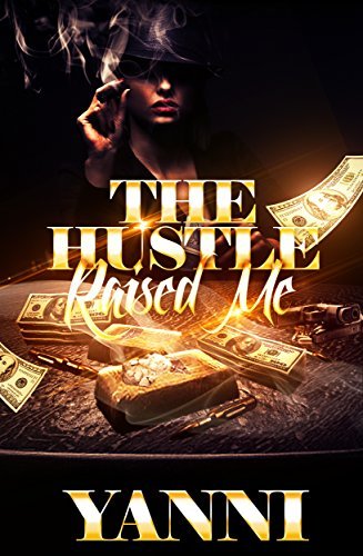 The Hustle Raised Me: Toni's Story by Yanni. | Goodreads