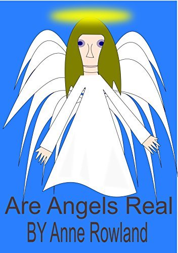 Are Angels Real by Anne Rowland | Goodreads