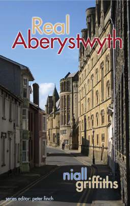Real Aberystwyth (Real (Seren)) by Niall Griffiths | Goodreads
