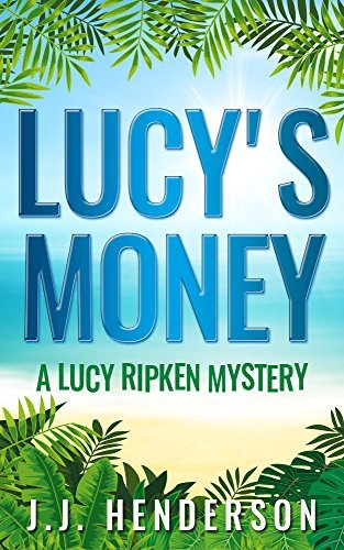 Lucy's Money (Lucy Ripken Mysteries #4) by Justin Henderson | Goodreads