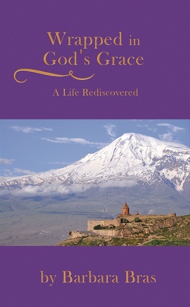 Wrapped in God's Grace: A Life Rediscovered by Barbara Bras | Goodreads