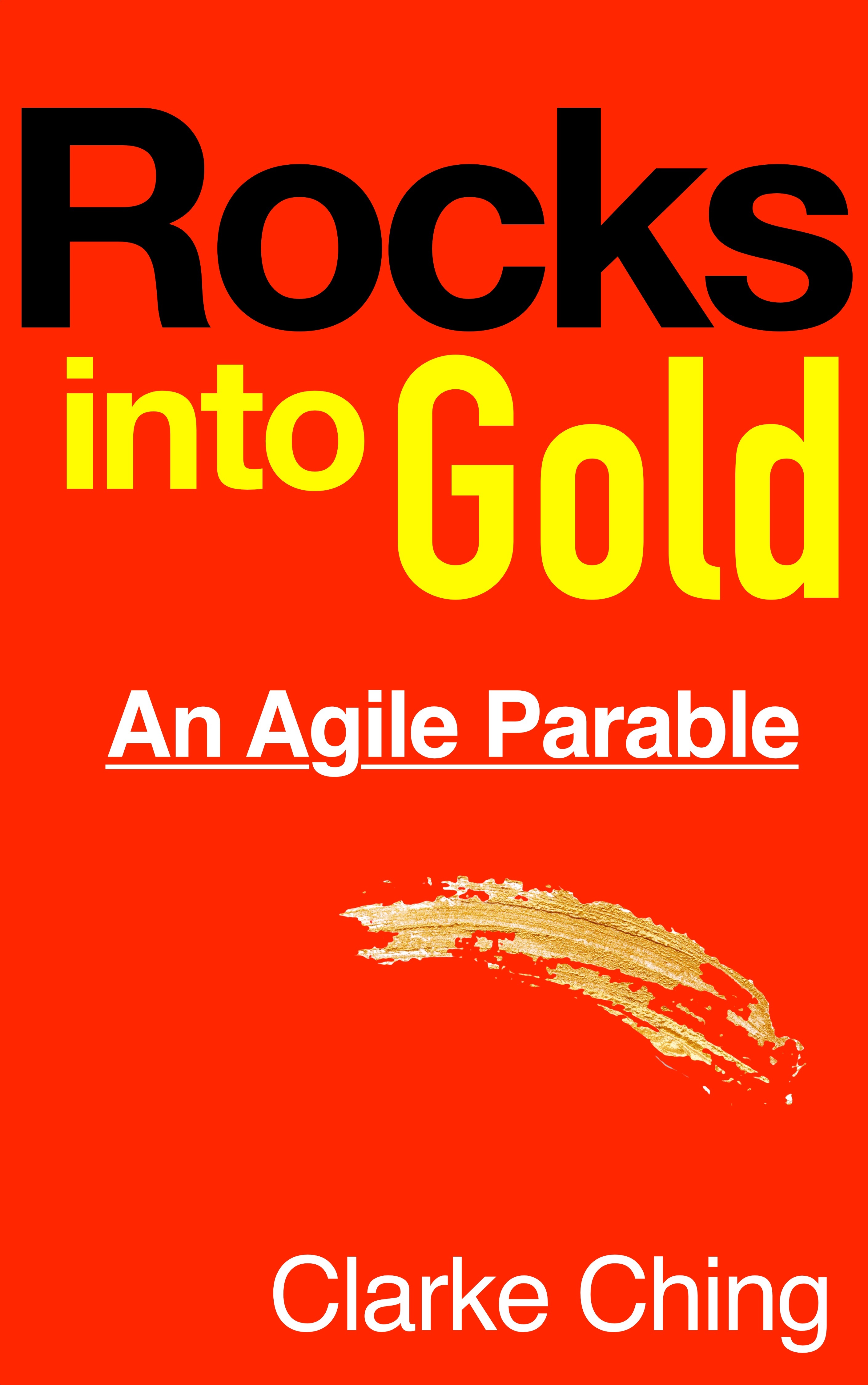 Rocks Into Gold: An Agile Parable by Clarke Ching | Goodreads