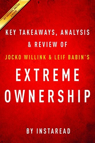 Summary of Extreme Ownership: by Jocko Willink and Leif Babin ...