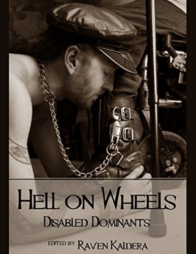 Hell on Wheels: Disabled Dominants by Raven Kaldera | Goodreads