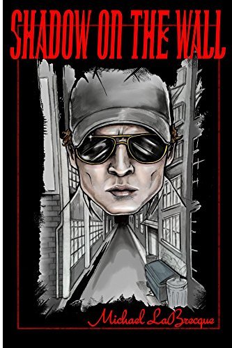 Shadow on the Wall by Michael LaBrecque | Goodreads