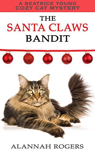 The Santa Claws Bandit by Alannah Rogers | Goodreads