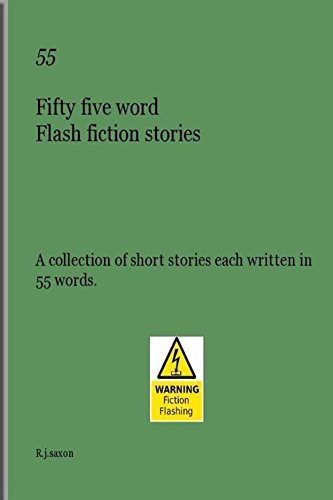 55 Fifty five word flash fiction stories by R.J. Saxon | Goodreads