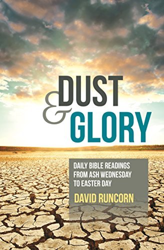 Dust and Glory: Daily Bible readings from Ash Wednesday to Easter Day ...