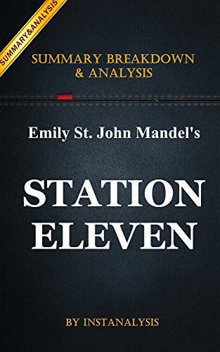 Station Eleven: A Novel by Emily St. John Mandel | Key Summary ...
