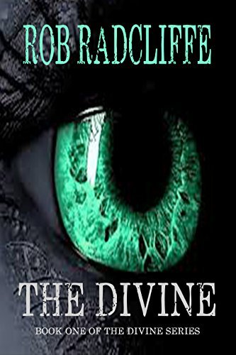 The Divine: Book one of the Divine series by Rob Radcliffe | Goodreads