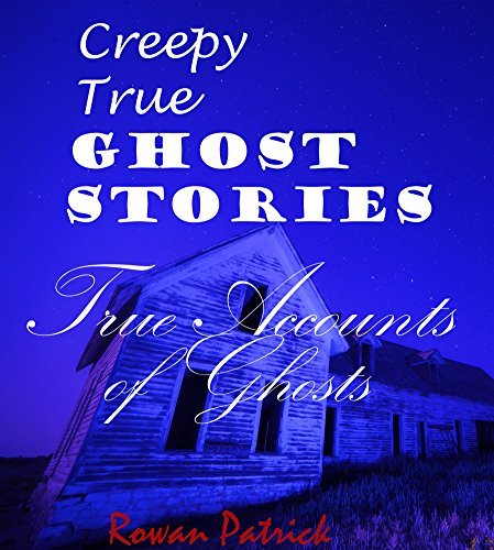 Creepy Ghost Stories, True Accounts of Ghosts.: True Ghost stories by ...