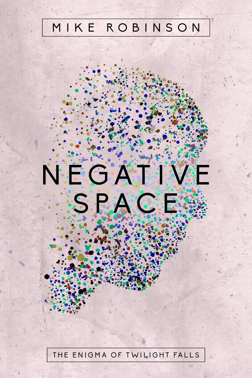 Negative Space by Mike Robinson | Goodreads