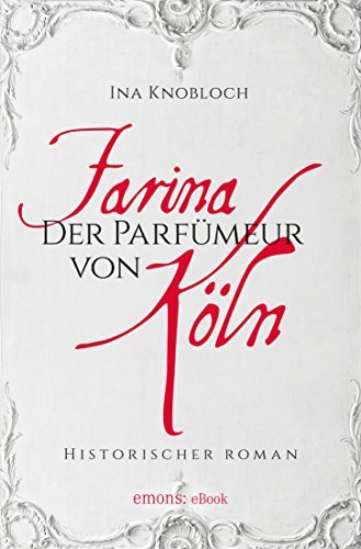 Farina - Der Parfumeur von Köln (Johann Maria Farina 1) by Ina ...