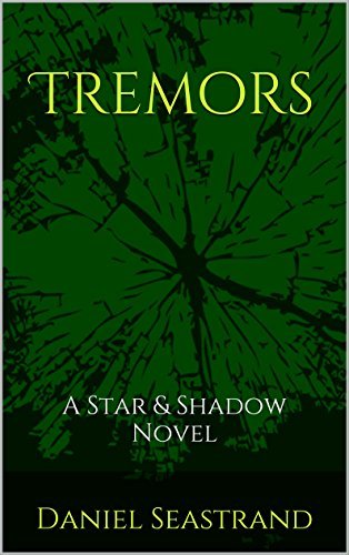 Tremors: A Star & Shadow Novel by Daniel Seastrand | Goodreads