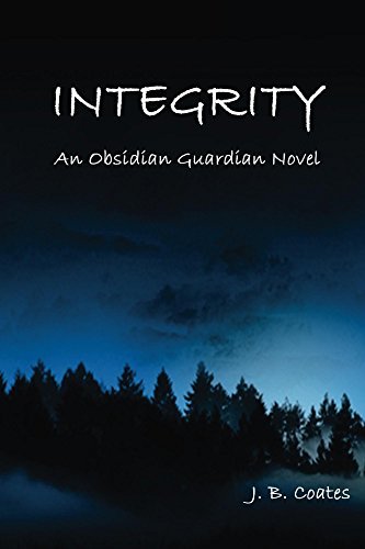 Integrity: An Obsidian Guardian Novel by J.B. Coates | Goodreads