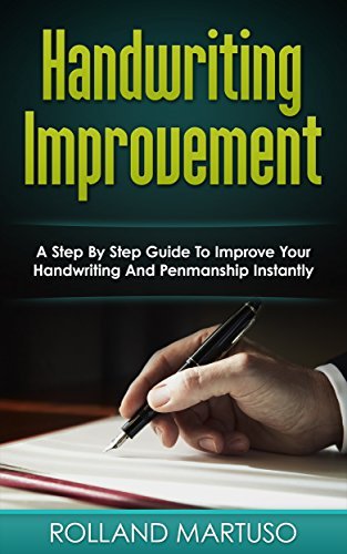Handwriting Improvement!: A Step By Step Guide To Improve Your ...