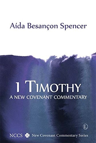 1 Timothy: A New Covenant Commentary by Aida Besancon Spencer | Goodreads