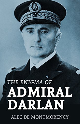 The Enigma of Admiral Darlan by Alec De Montmorency | Goodreads