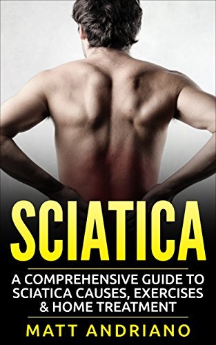 Sciatica A Comprehensive Guide To Sciatica Causes Exercises Home