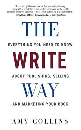 The Write Way: Everything You Need to Know About Publishing, Selling ...