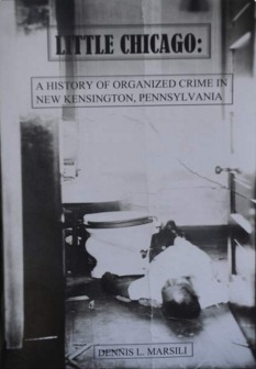 Little Chicago: A History of Organized Crime in New Kensington ...