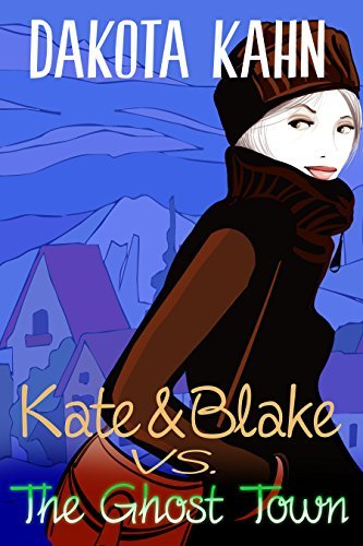 Kate & Blake vs The Ghost Town (Kate & Blake #1) by Dakota Kahn | Goodreads