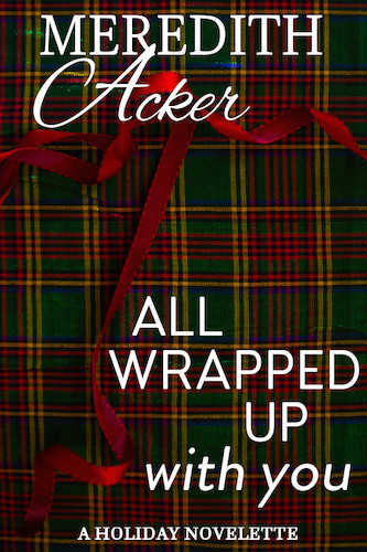 All Wrapped Up with You by Meredith Acker | Goodreads