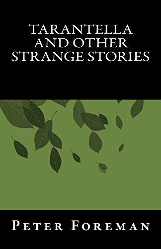 Tarantella And Other Strange Stories by Peter Foreman | Goodreads