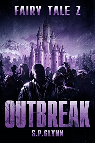 Outbreak: Fairy Tale Z (Zombies Among Fairy Tales) by S.P. Glynn ...
