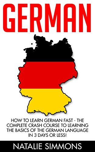 German: How to Learn German Fast - The Complete Crash Course to ...