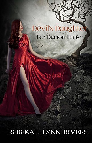 Devil's Daughter Is A Demon Hunter by Rebekah Lynn Rivers | Goodreads