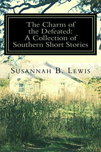 The Charm of the Defeated: A Collection of Southern Short Stories by Susannah B. Lewis | Goodreads
