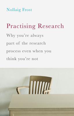 Practising Research: Why you’re always part of the research process ...