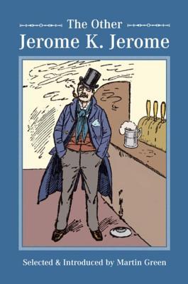 The Other Jerome K Jerome by Martin Green | Goodreads
