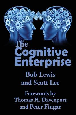 The Cognitive Enterprise by Bob Lewis | Goodreads