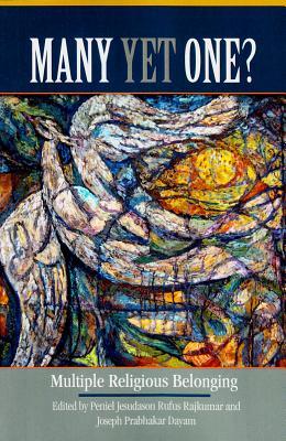 Many Yet One?: Multiple Religious Belonging by Rajkumar Peniel ...