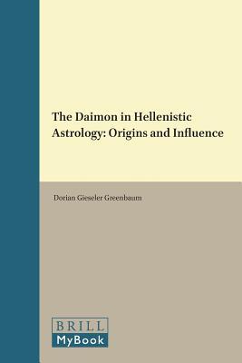 The Daimon in Hellenistic Astrology: Origins and Influence by Dorian ...